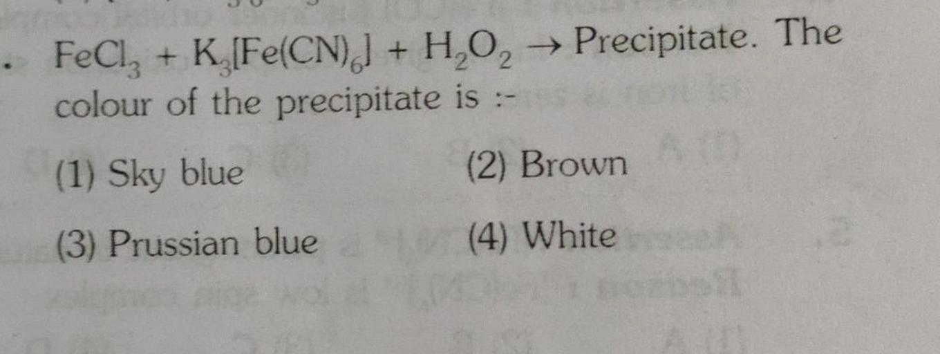 FeCl3 + K [Fe(CN)] + H,O, Precipitate. Th... - Physical Chemistry