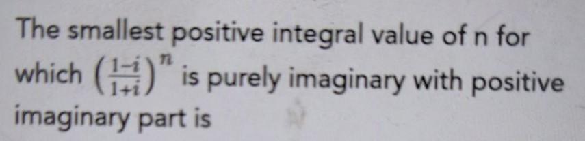 The Smallest Positive Integral Value Of N For Which Math The Smallest Positive Integral Value Of N For Which Math