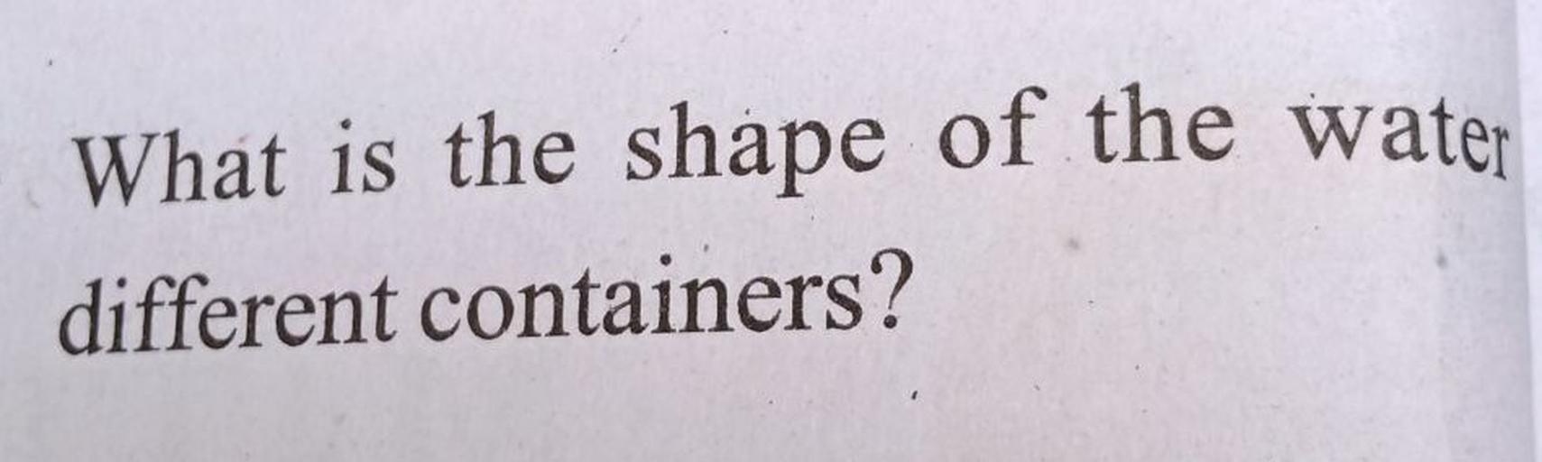 What Is The Shape Of The Water Different Containers Physics what-is-the-shape-of-the-water-different-containers-physics