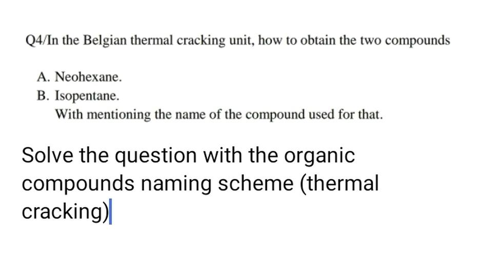 Q4/In the Belgian thermal cracking unit, h... - Organic Chemistry