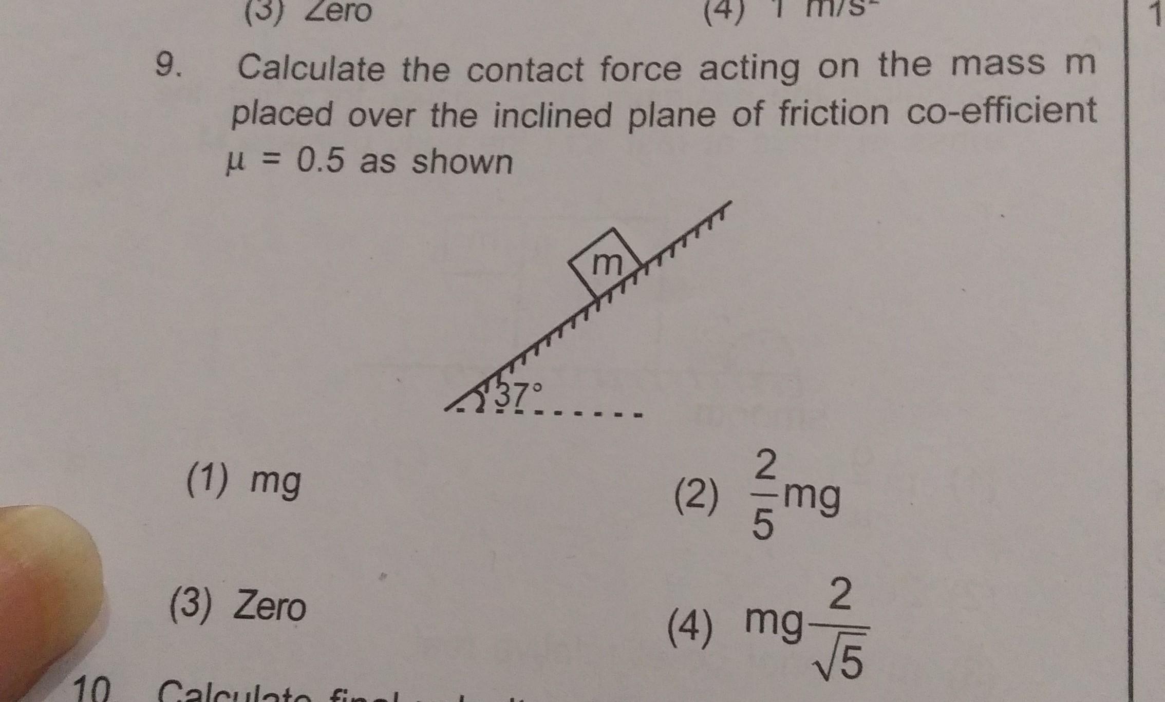 9. (3) Zero (4) Calculate the contact force acting o... - Physics