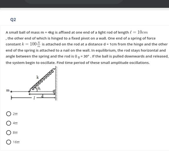 Q2 A Small Ball Of Mass M 4kg Is Affixed At One En Physics q2-a-small-ball-of-mass-m-4kg-is-affixed-at-one-en-physics