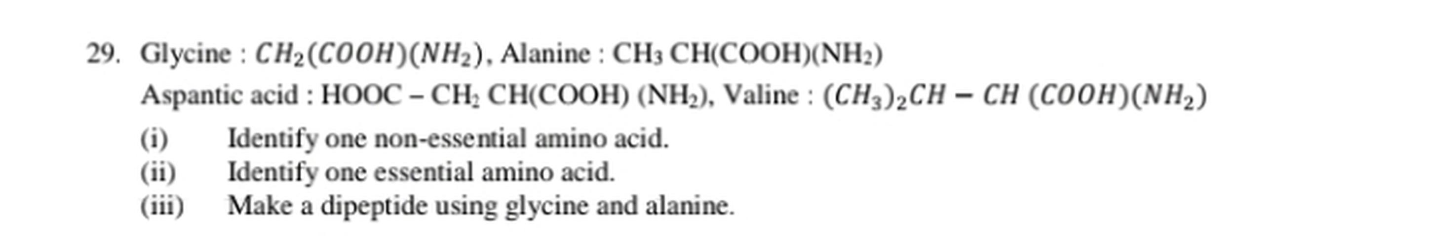 29. Glycine : CH2(COOH)(NH2), Alanine : CH... - Organic Chemistry