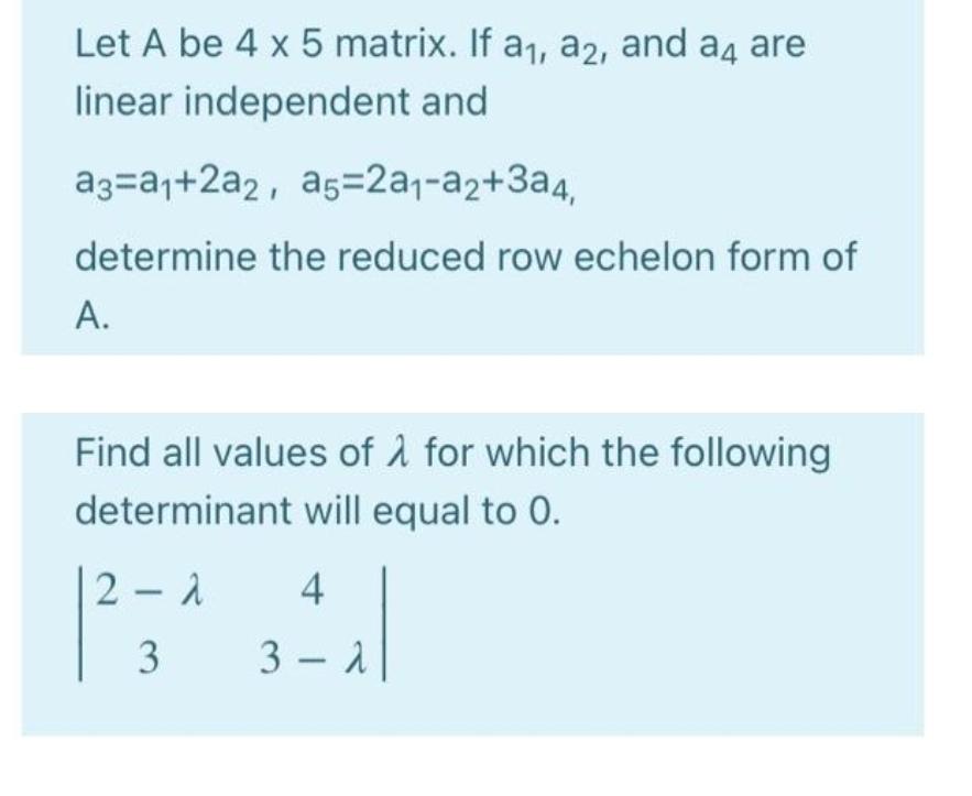 Let A be 4 x 5 matrix. If a1, a2, and a4 are linear ind... - Math