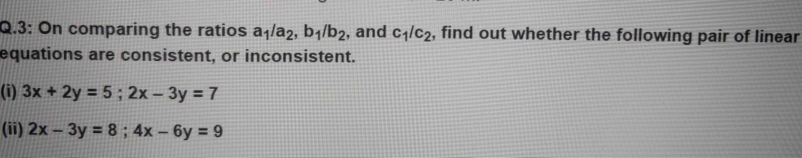 Q.3: On comparing the ratios aq/a2, b1/b2, and cy/C2, f... - Math