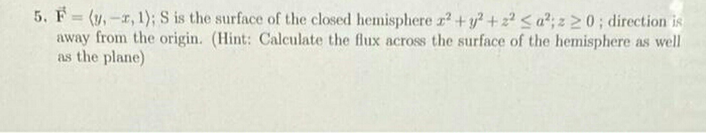 5. F = (1, -2, 1); S is the surface of the closed hemis... - Math