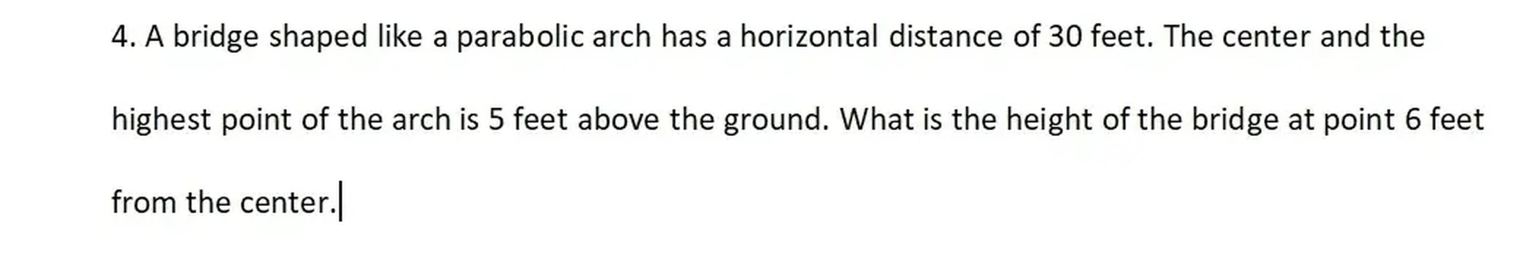 4. A bridge shaped like a parabolic arch has a horizont... - Math
