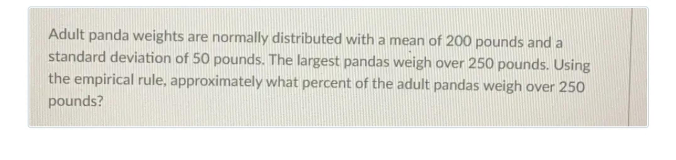 Adult Panda Weights Are Normally Distributed With A Mea Math