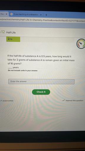 Four X G If You Hav3 8 G Of A Rdioactive X Organic Chemistry four-x-g-if-you-hav3-8-g-of-a-rdioactive-x-organic-chemistry