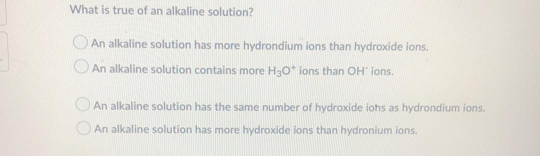 What is true of an alkaline solution? An... - Inorganic Chemistry