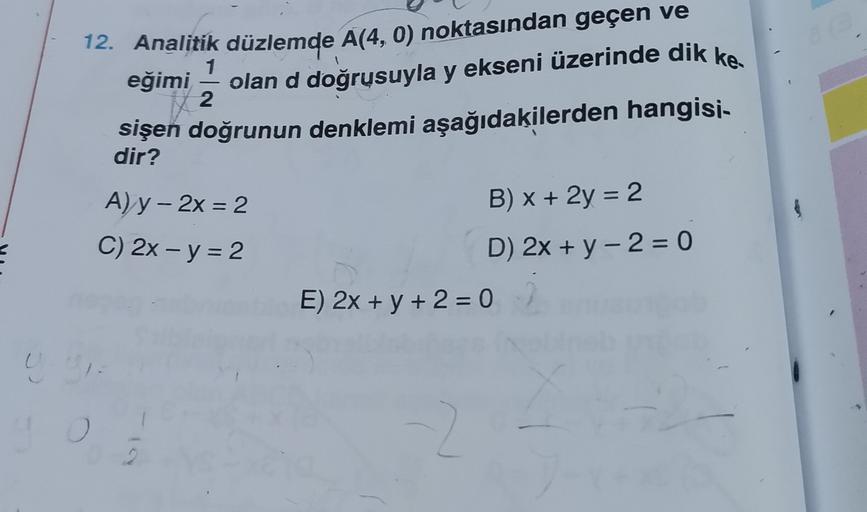 12 Analitik Düzlemde A 4 0 Noktasından Geçen Ve 1 Eğimi Olan D