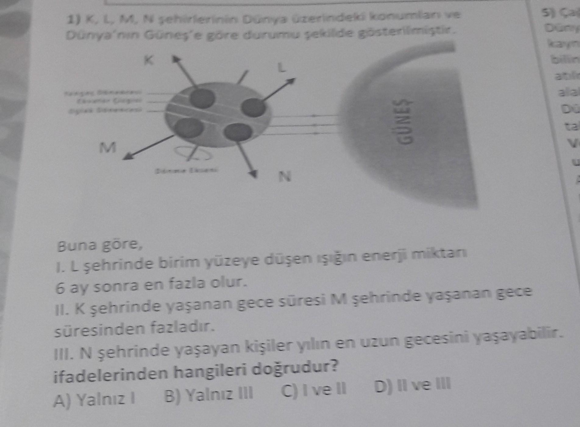 5) Ca 1) K L M N seherinin Dunya uzerindeki konumlan ve Dunyanin Güneş ...