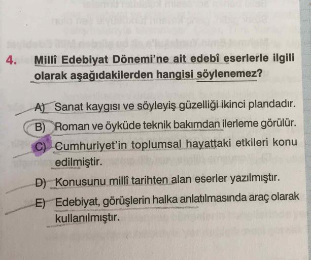 4. Millî Edebiyat Dönemi'ne ait edebî eserlerle ilgili olarak aşağıdakilerden hangisi söylenemez ...