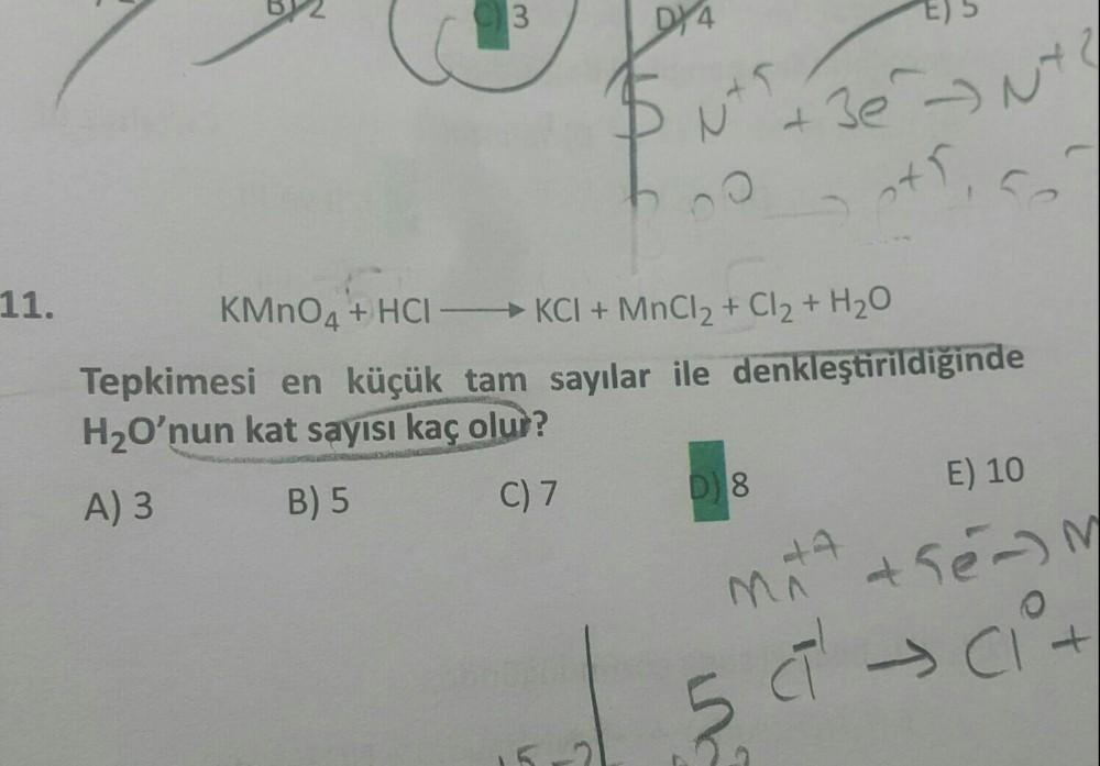 DY4 3e-)N 11. KMNO4 + HCI KCI + MnCl2 + Cl2 + H2O Tepkimesi en küçük ...