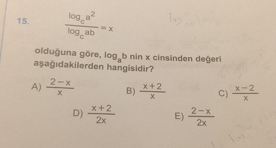 15. loga? EX log ab olduğuna göre, log b nin x cinsinden değeri ...