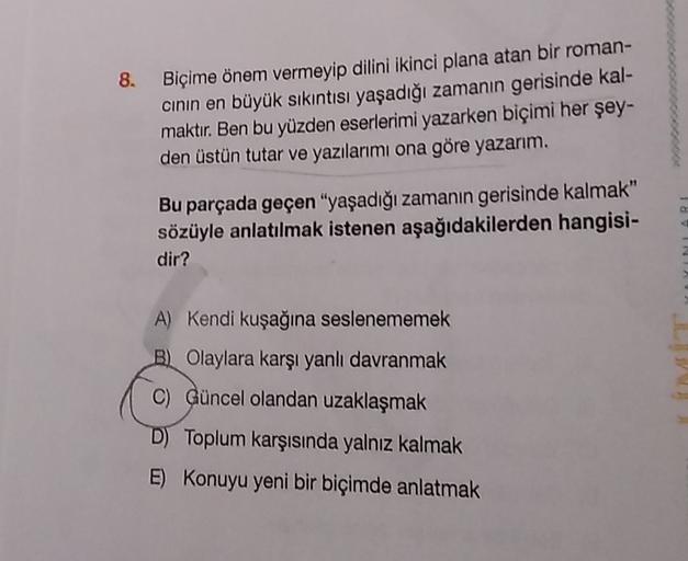 8. Biçime önem vermeyip dilini ikinci plana atan bir roman- cinin en ...
