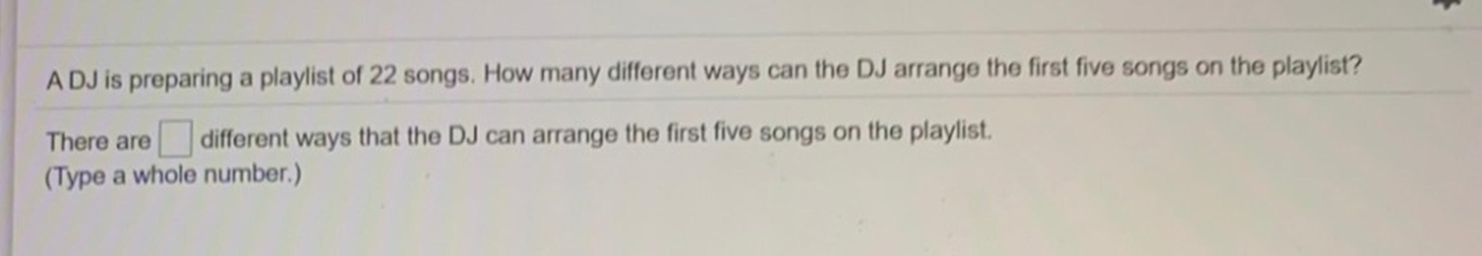 A DJ Is Preparing A Playlist Of 22 Songs How Many Diff Math a-dj-is-preparing-a-playlist-of-22-songs-how-many-diff-math