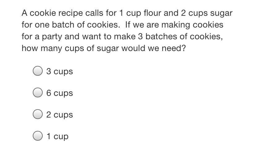 A cookie recipe calls for 1 cup flour and 2 cups sugar ... - Math