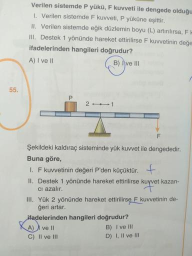 Verilen sistemde P yükü, F kuvveti ile dengede olduğu I. Verilen ... Verilen sistemde P yükü, F kuvveti ile dengede olduğu I. Verilen ...