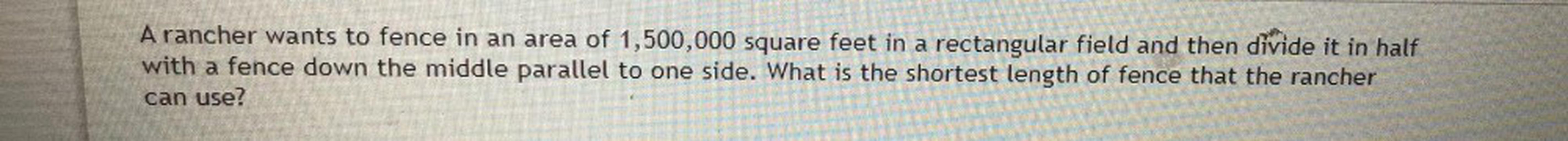 A Rancher Wants To Fence In An Area Of 1 500 000 Square Math a-rancher-wants-to-fence-in-an-area-of-1-500-000-square-math