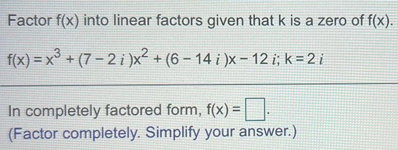 Factor F x Into Linear Factors Given That K Is A Zero Math factor-f-x-into-linear-factors-given-that-k-is-a-zero-math