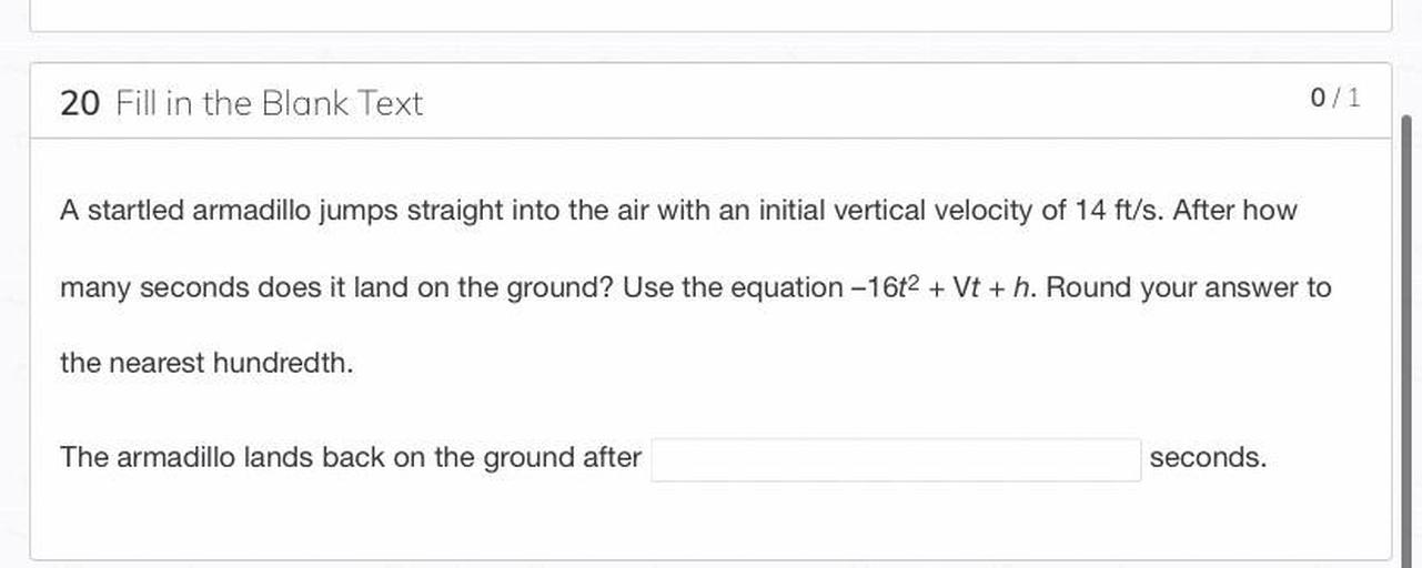 20 Fill in the Blank Text 0/1 A startled armadillo j... - Physics