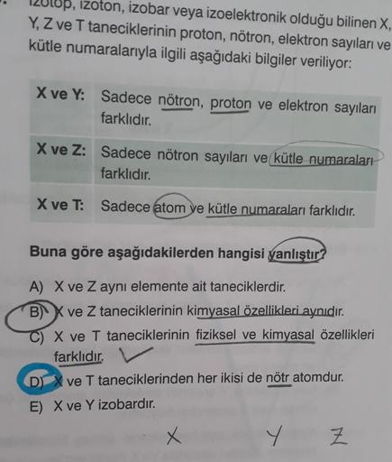 sp, izoton, izobar veya izoelektronik olduğu bilinen X... - Kimya