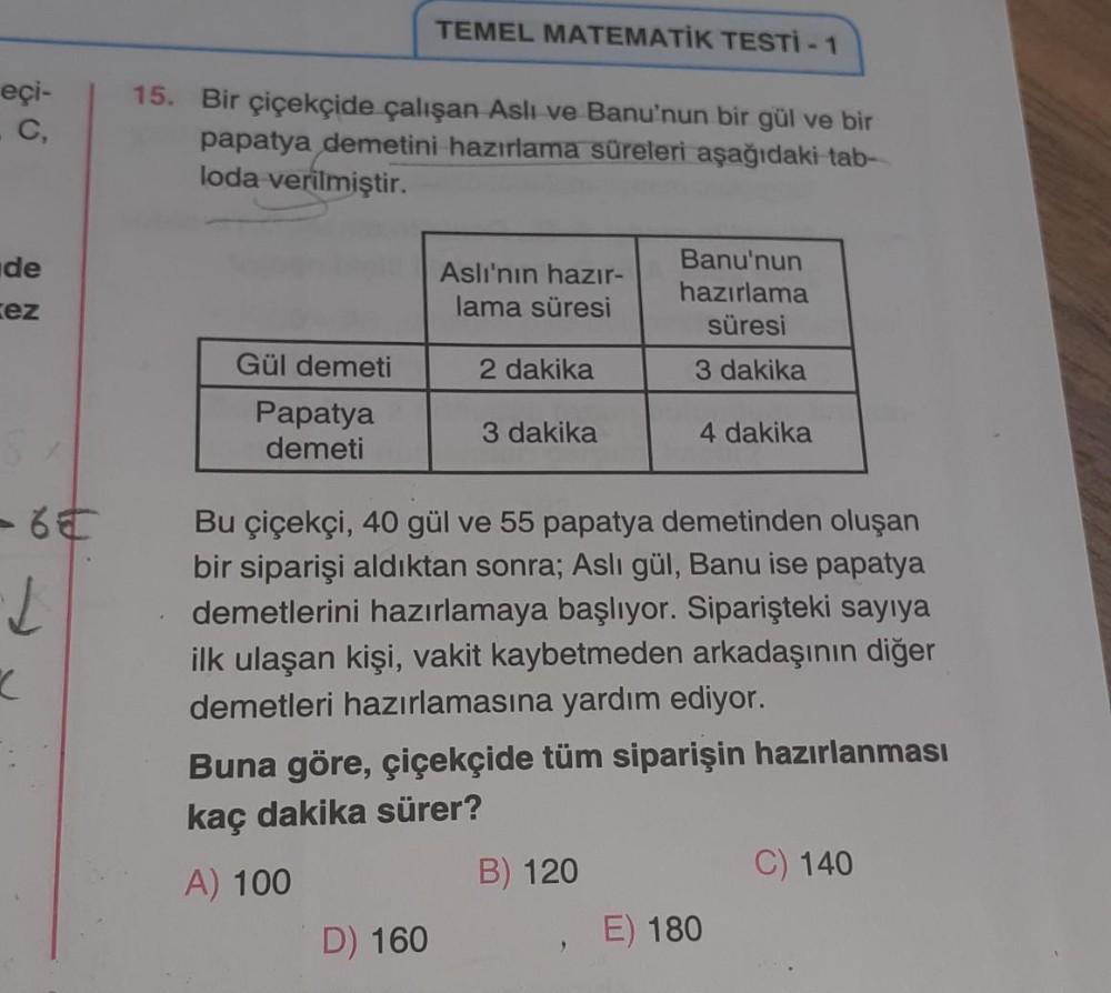 TEMEL MATEMATİK TESTİ - 1 eçi- C 15. Bir çiçekçide çalışan Asli ve Banu ...