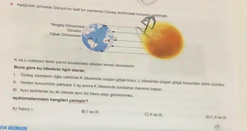 4. Aşağıdaki görselde Dünya'nın belli bir zamanda Güneş etrafındaki ...