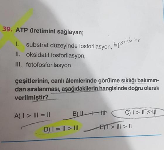 39. ATP üretimini sağlayan; 1. substrat düzeyinde f... - Biyoloji