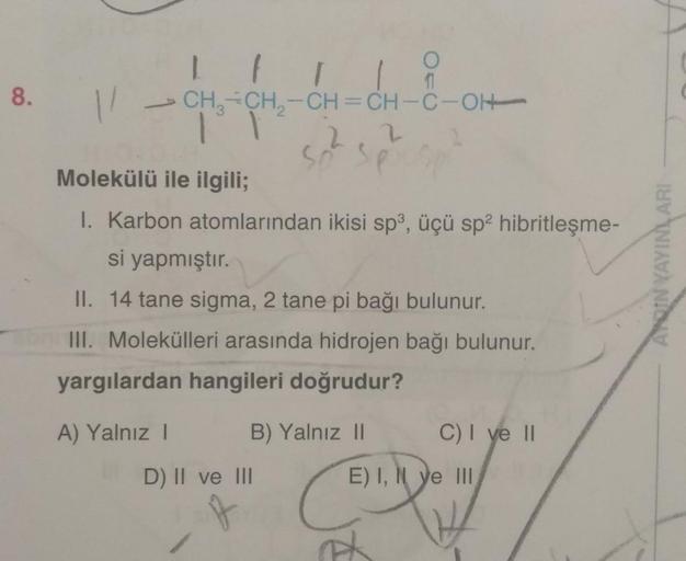 8. 1 1 1 O 11 CH-CH2-CH=CH-C-ot Z so Molekülü ile ilgi... - Kimya