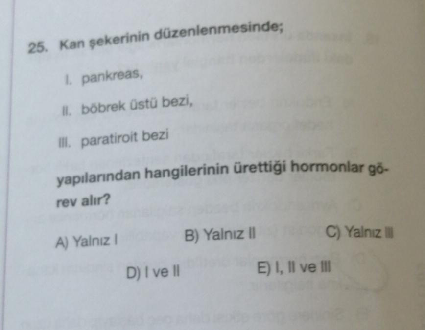 25. Kan şekerinin düzenlenmesinde; 1. pankreas, II.... - Biyoloji