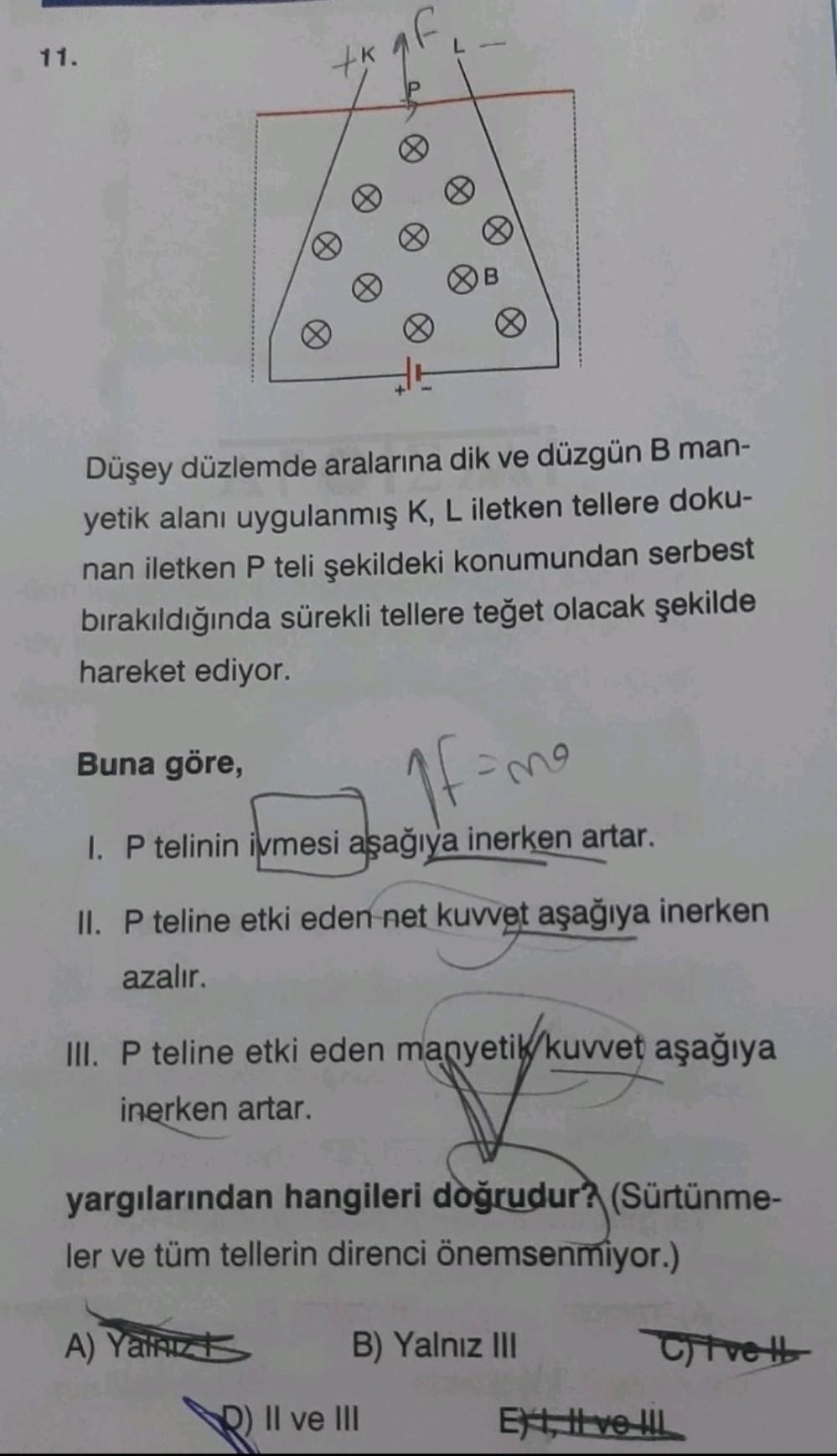 of 11. tk Düşey düzlemde aralarına dik ve düzgün B man... - Fizik