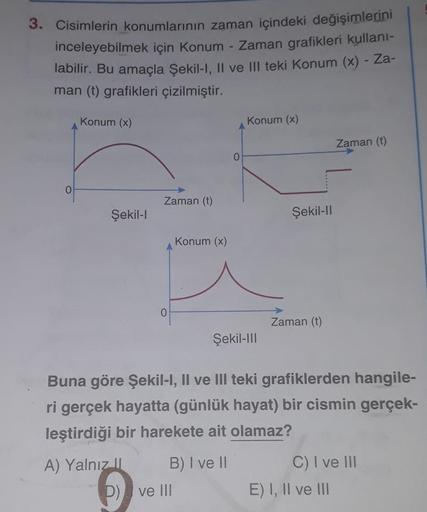 3. Cisimlerin konumlarının zaman içindeki değişimlerin... - Fizik