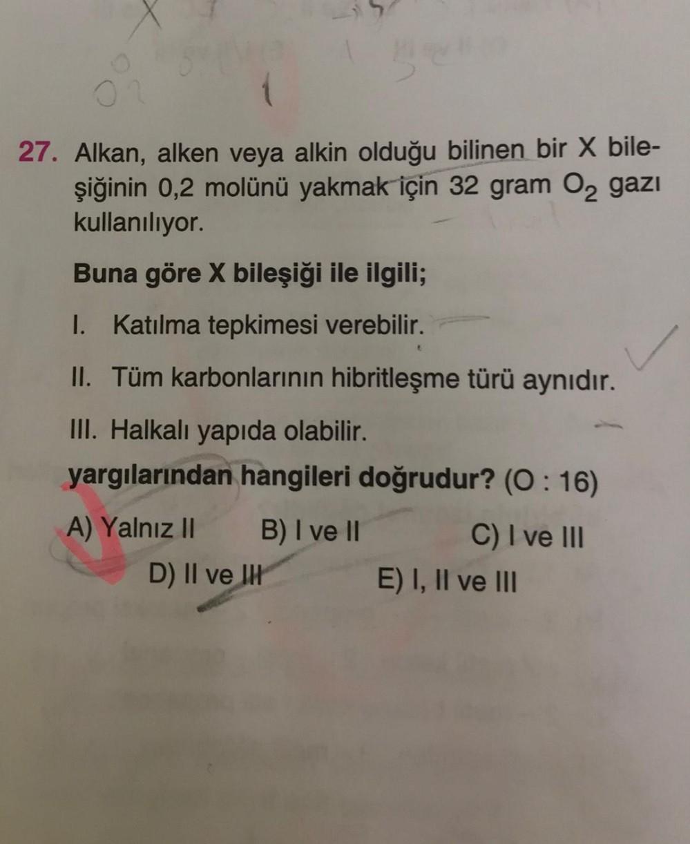 27. Alkan, alken veya alkin olduğu bilinen bir X bile-... - Kimya