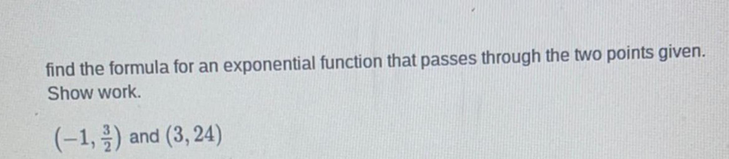 find the formula for an exponential function that p... - Calculus