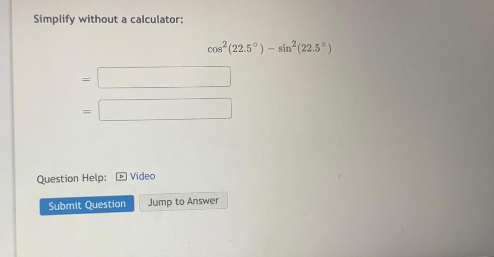 Simplify Without A Calculator Cos 22 5 Sin Calculus simplify-without-a-calculator-cos-22-5-sin-calculus