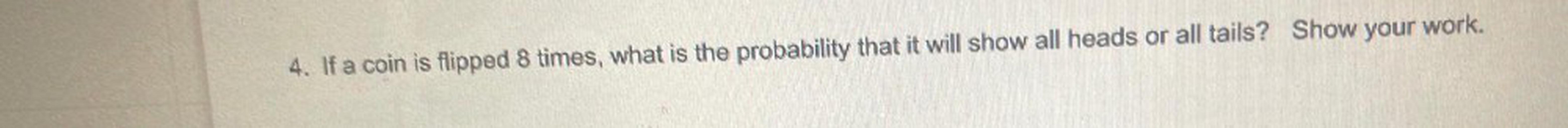 If A Coin Is Flipped 8 Times What Is The Probabilit Algebra if-a-coin-is-flipped-8-times-what-is-the-probabilit-algebra
