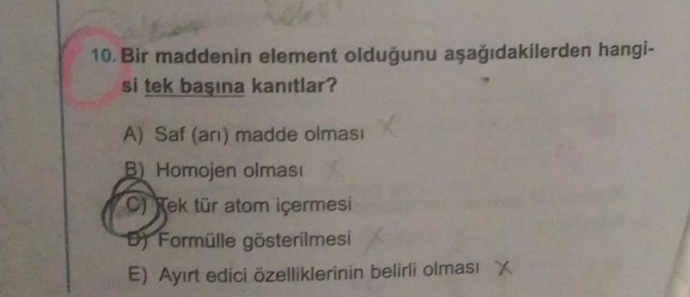 10. Bir maddenin element olduğunu aşağıdakilerden hang... - Kimya