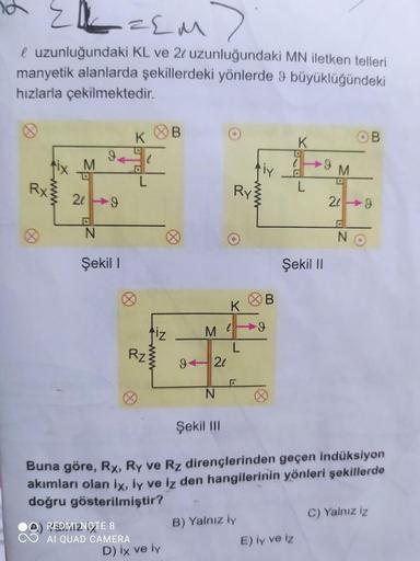 2=EM e uzunluğundaki KL ve 24 uzunluğundaki MN iletken... - Fizik