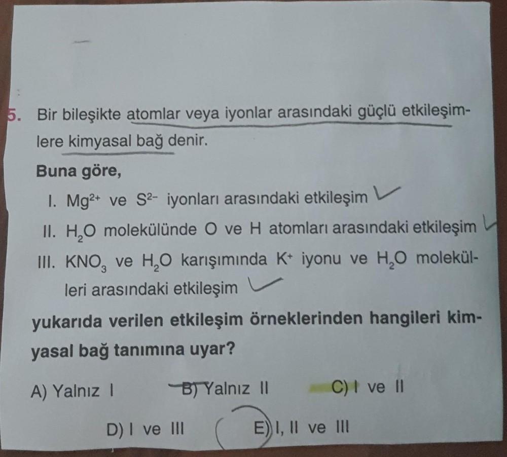 5. Bir bileşikte atomlar veya iyonlar arasındaki güçlü... - Kimya