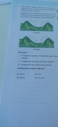 3. Dağ meltemleri, dağların vadilerden daha çabuk isinip soğuması ...