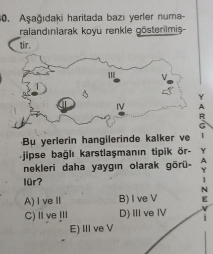10. Aşağıdaki haritada bazı yerler numa- ralandırılara... - Tarih