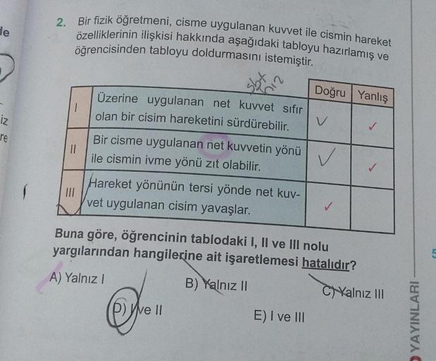 de iz re 2. Bir fizik öğretmeni, cisme uygulanan kuvve... - Fizik