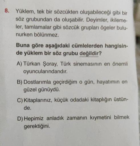 8. Yüklem, tek bir sözcükten oluşabileceği gibi bir söz grubundan da ...