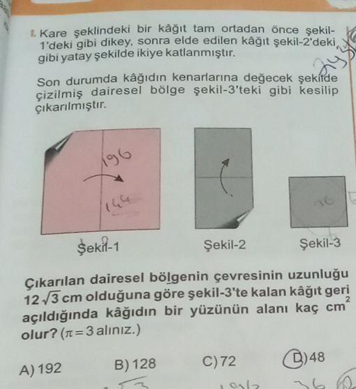 1. Kare şeklindeki bir kâğıt tam ortadan önce şekil- 1'deki gibi dikey ...