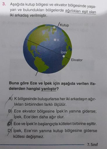 3. Aşağıda kutup bölgesi ve ekvator bölgesinde yaşa- yan ve ...