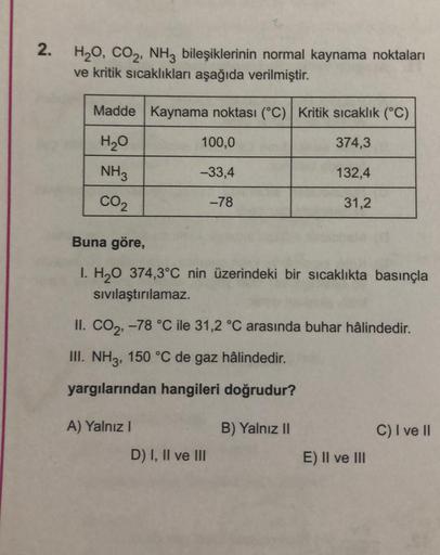 2. H₂O, CO₂, NH3 bileşiklerinin normal kaynama noktaları ve kritik ... 2. H₂O, CO₂, NH3 bileşiklerinin normal kaynama noktaları ve kritik ...