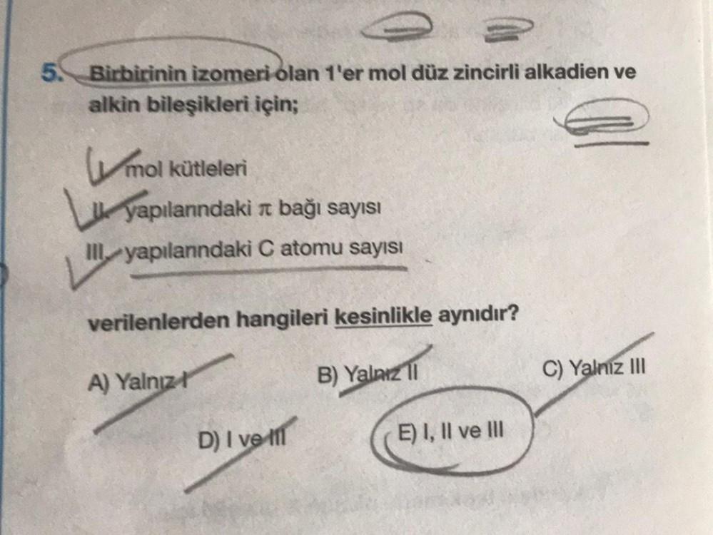 5. Birbirinin izomeri olan 1'er mol düz zincirli alkad... - Kimya