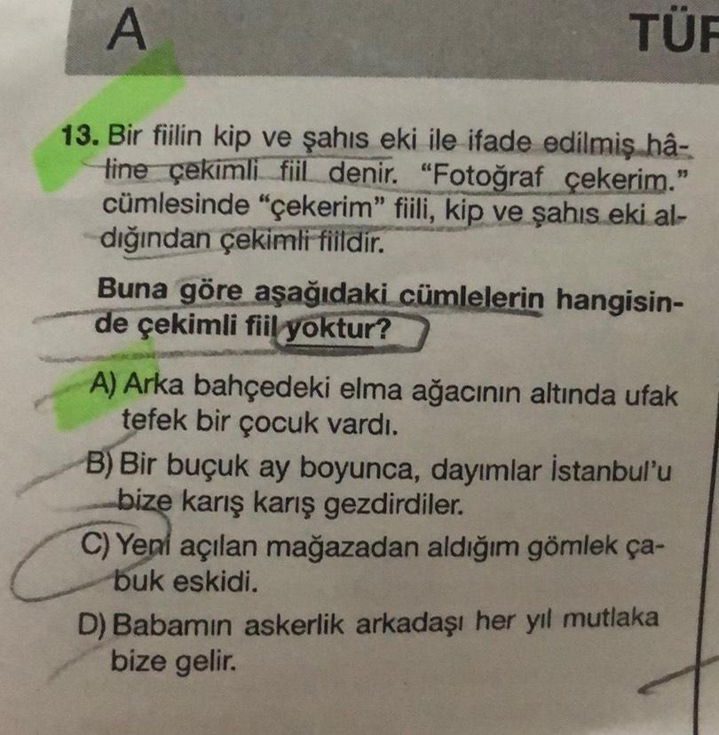 A TÜF 13. Bir fiilin kip ve şahıs eki ile ifade edilmiş hâ- line ...